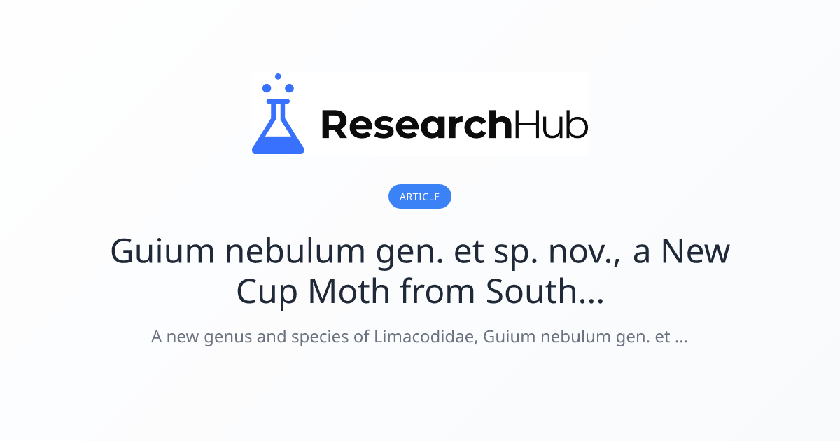 Guium nebulum gen. et sp. nov., a New Cup Moth from South... | ResearchHub