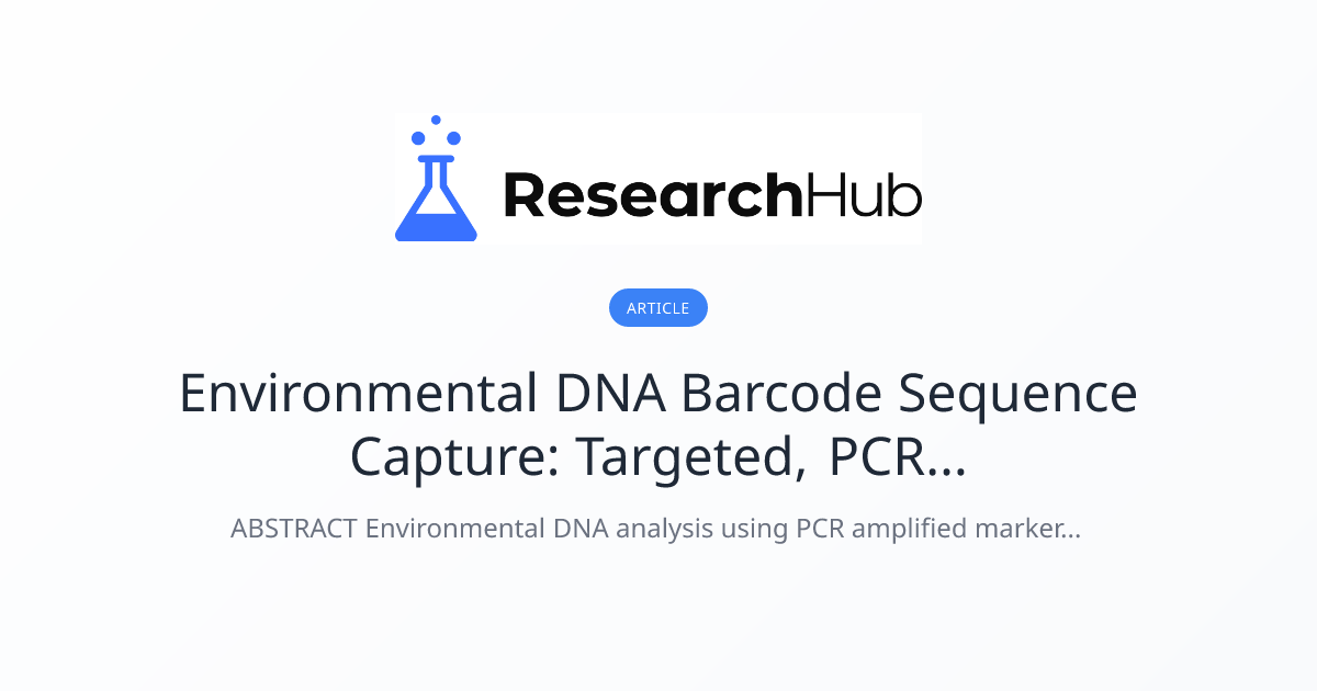 Environmental DNA Barcode Sequence Capture: Targeted, PCR... | ResearchHub