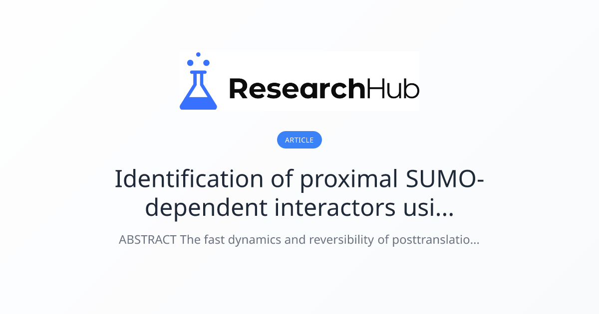 Identification of proximal SUMO-dependent interactors usi... | ResearchHub