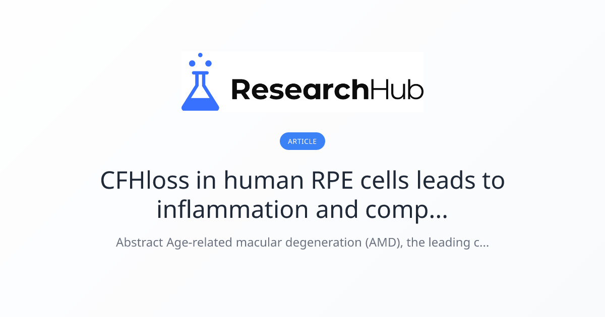 CFHloss in human RPE cells leads to inflammation and comp... | ResearchHub