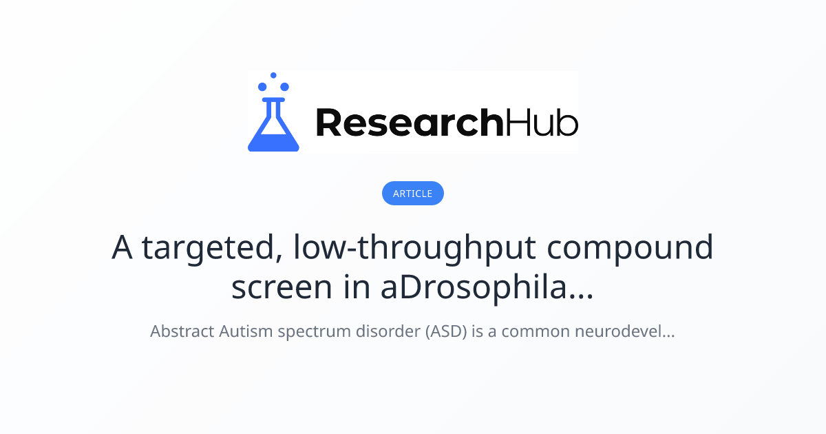 A targeted, low-throughput compound screen in aDrosophila... | ResearchHub