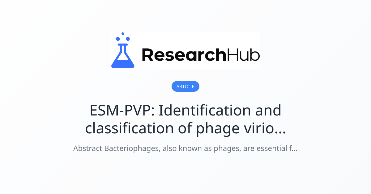 ESM-PVP: Identification and classification of phage virio... | ResearchHub