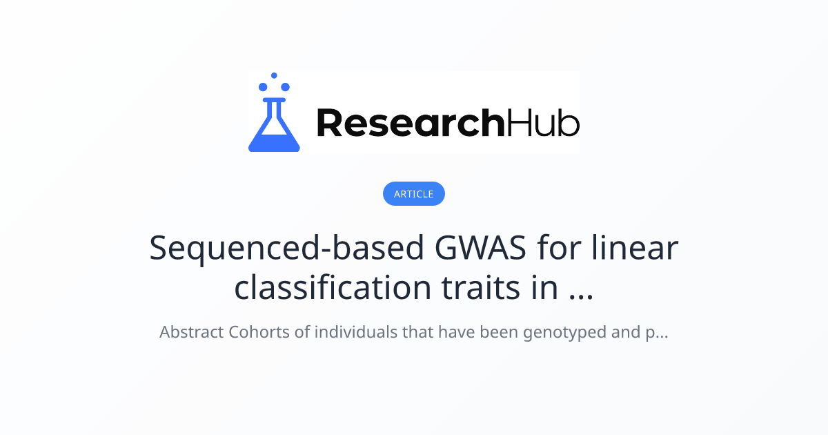 Sequenced-based GWAS for linear classification traits in ... | ResearchHub
