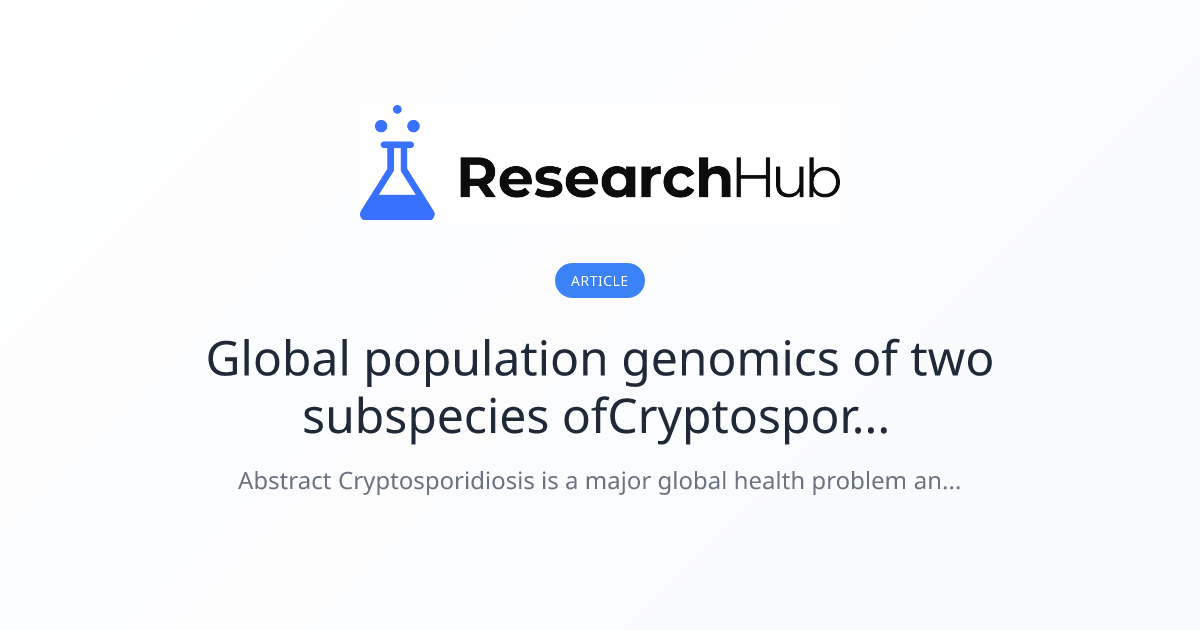 Global population genomics of two subspecies ofCryptospor... | ResearchHub