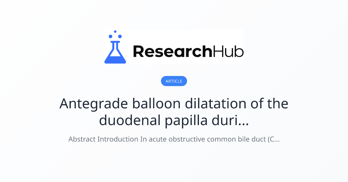 Antegrade balloon dilatation of the duodenal papilla duri... | ResearchHub