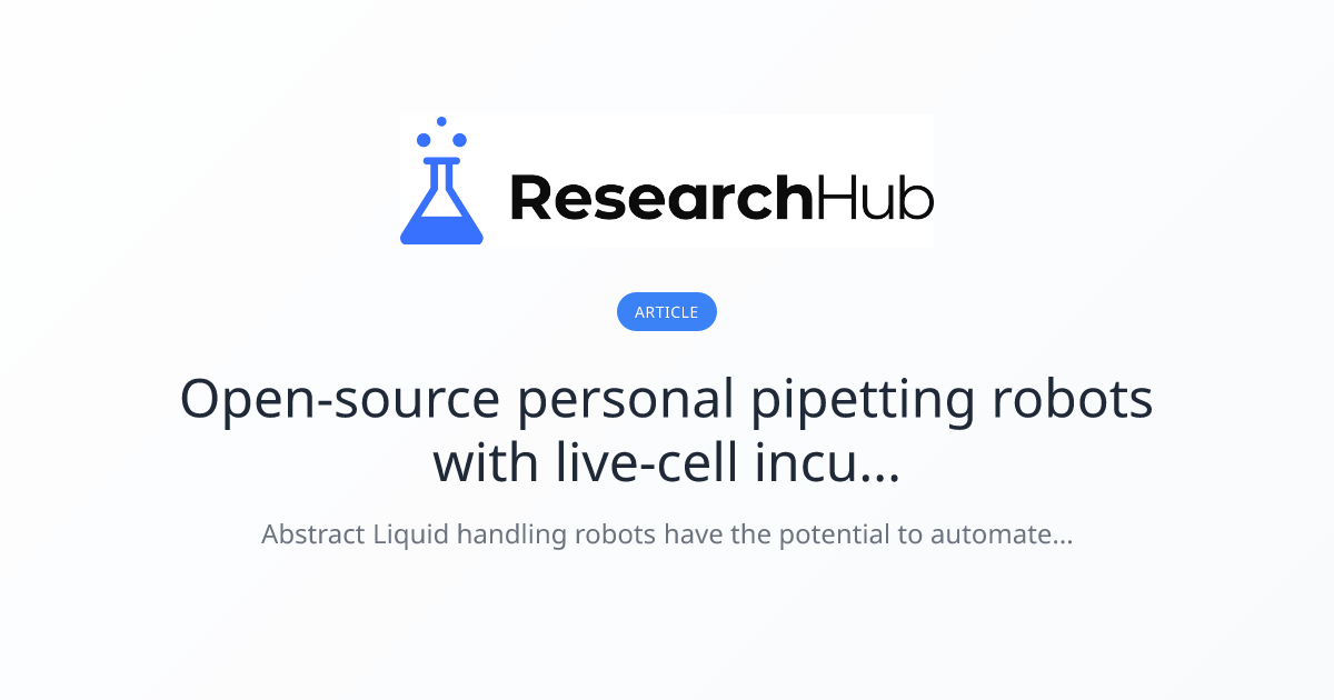 Open-source personal pipetting robots with live-cell incu... | ResearchHub