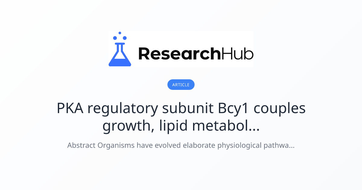 PKA regulatory subunit Bcy1 couples growth, lipid metabol... | ResearchHub