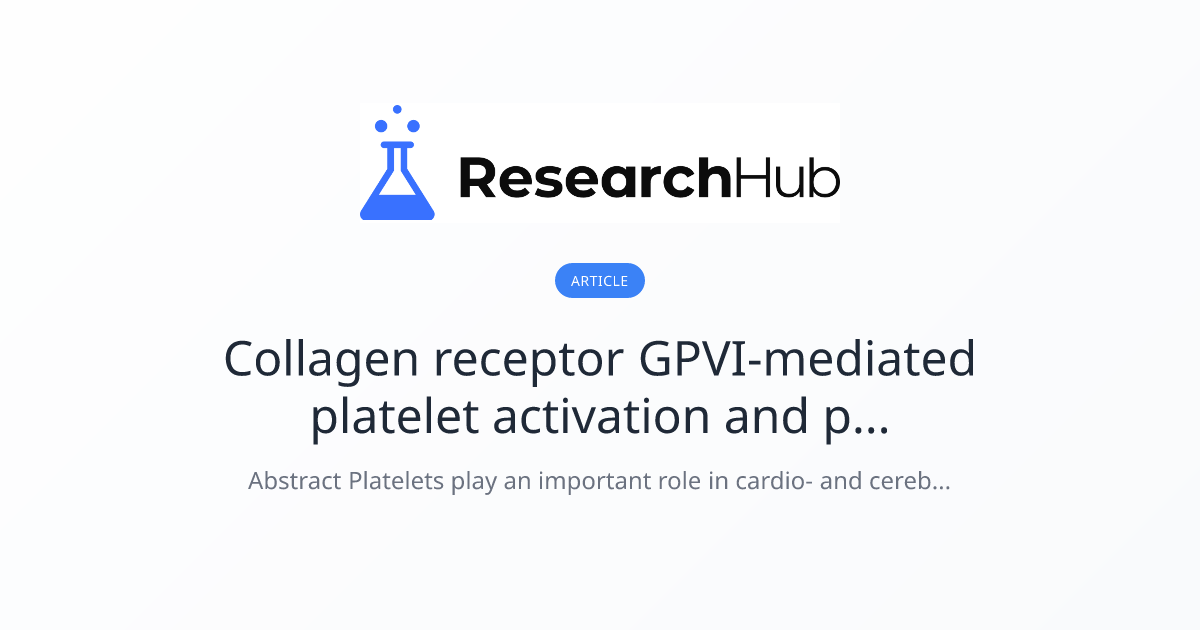 Collagen receptor GPVI-mediated platelet activation and p... | ResearchHub