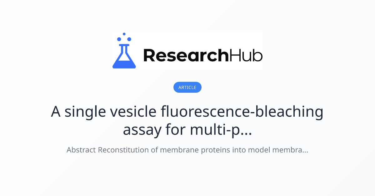A single vesicle fluorescence-bleaching assay for multi-p... | ResearchHub