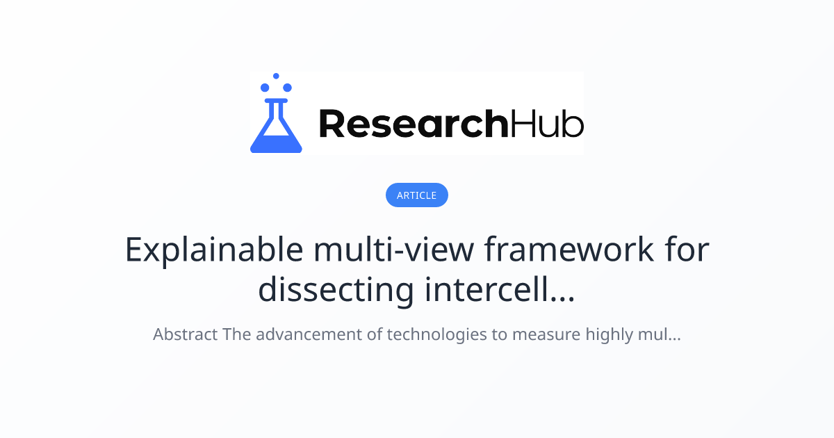 Explainable multi-view framework for dissecting intercell... | ResearchHub