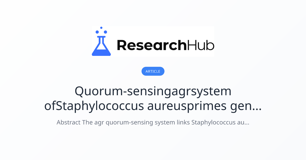 Quorum-sensingagrsystem ofStaphylococcus aureusprimes gen... | ResearchHub