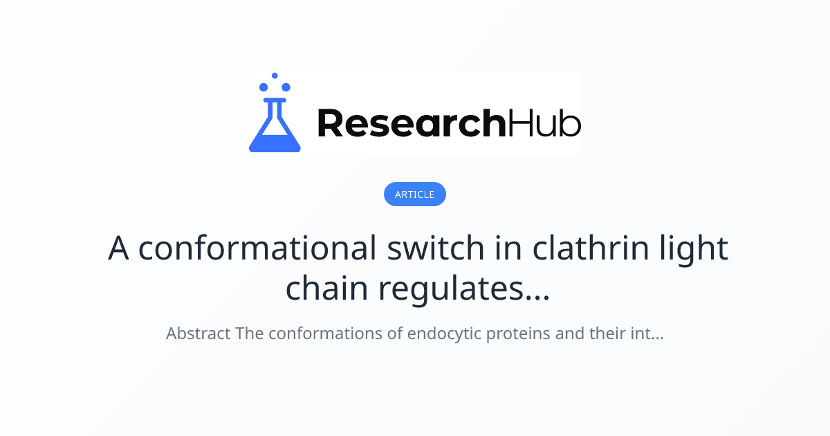 A conformational switch in clathrin light chain regulates... | ResearchHub