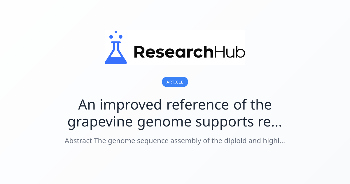 An improved reference of the grapevine genome supports re... | ResearchHub
