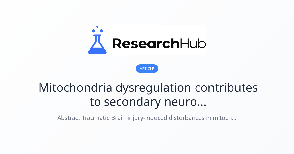 Mitochondria dysregulation contributes to secondary neuro... | ResearchHub