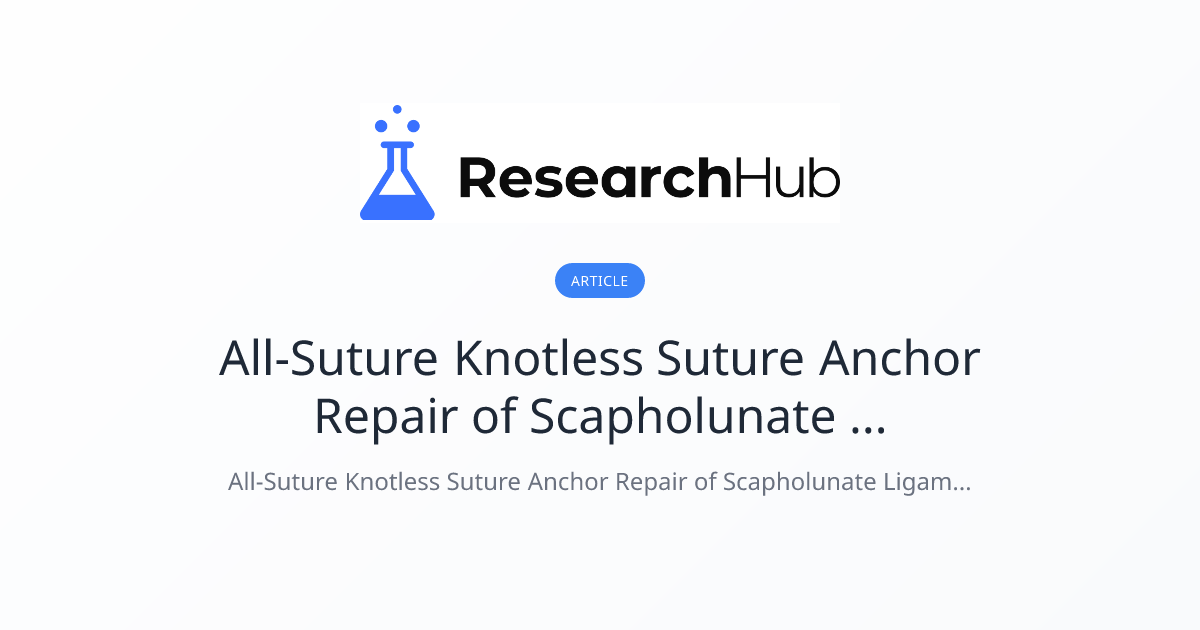 All-Suture Knotless Suture Anchor Repair of Scapholunate ... | ResearchHub
