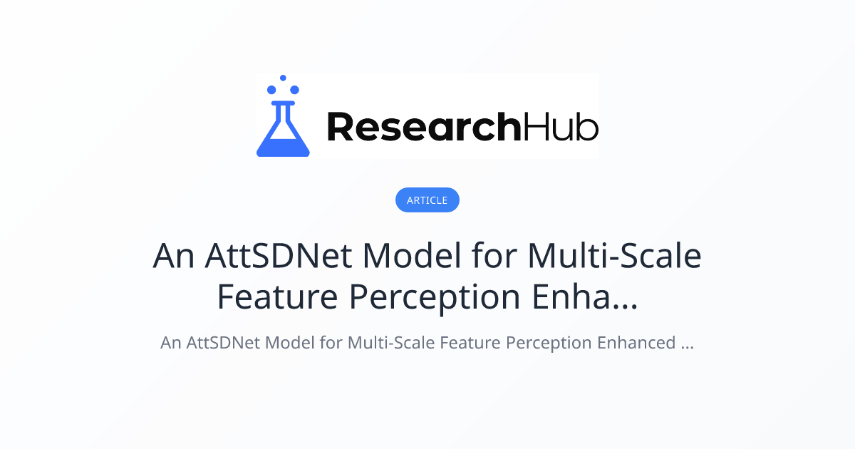 An AttSDNet Model for Multi-Scale Feature Perception Enha... | ResearchHub