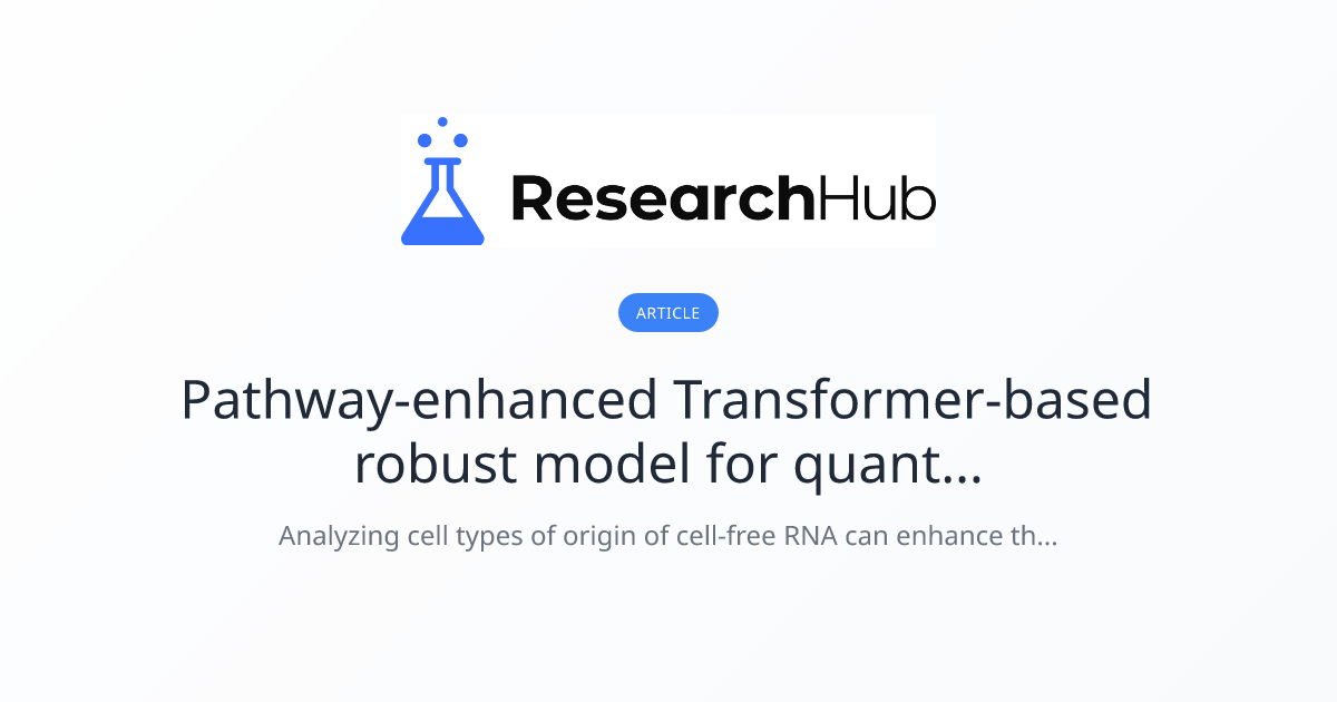 Pathway-enhanced Transformer-based robust model for quant... | ResearchHub