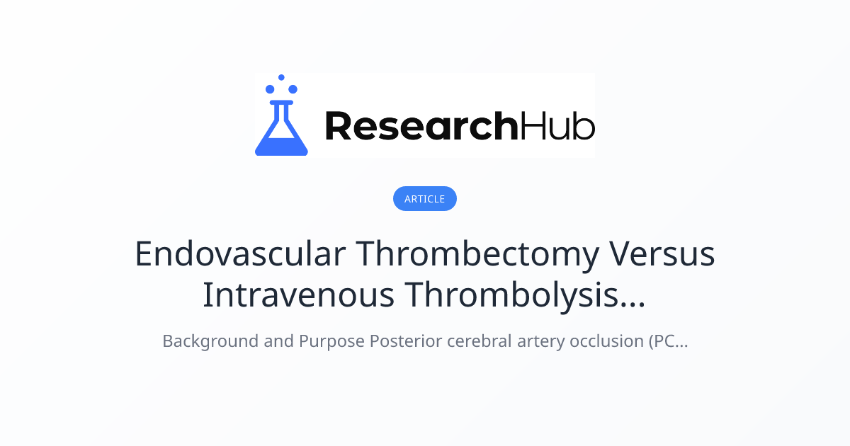 Endovascular Thrombectomy Versus Intravenous Thrombolysis... | ResearchHub