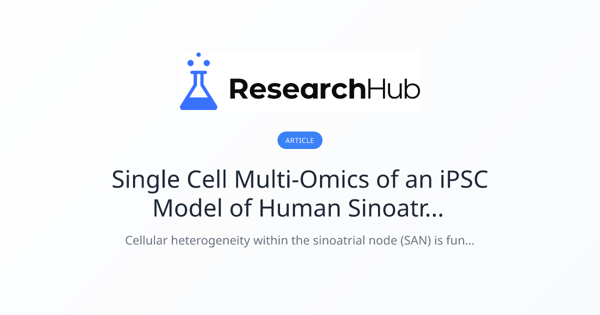 Single Cell Multi-Omics of an iPSC Model of Human Sinoatr... | ResearchHub
