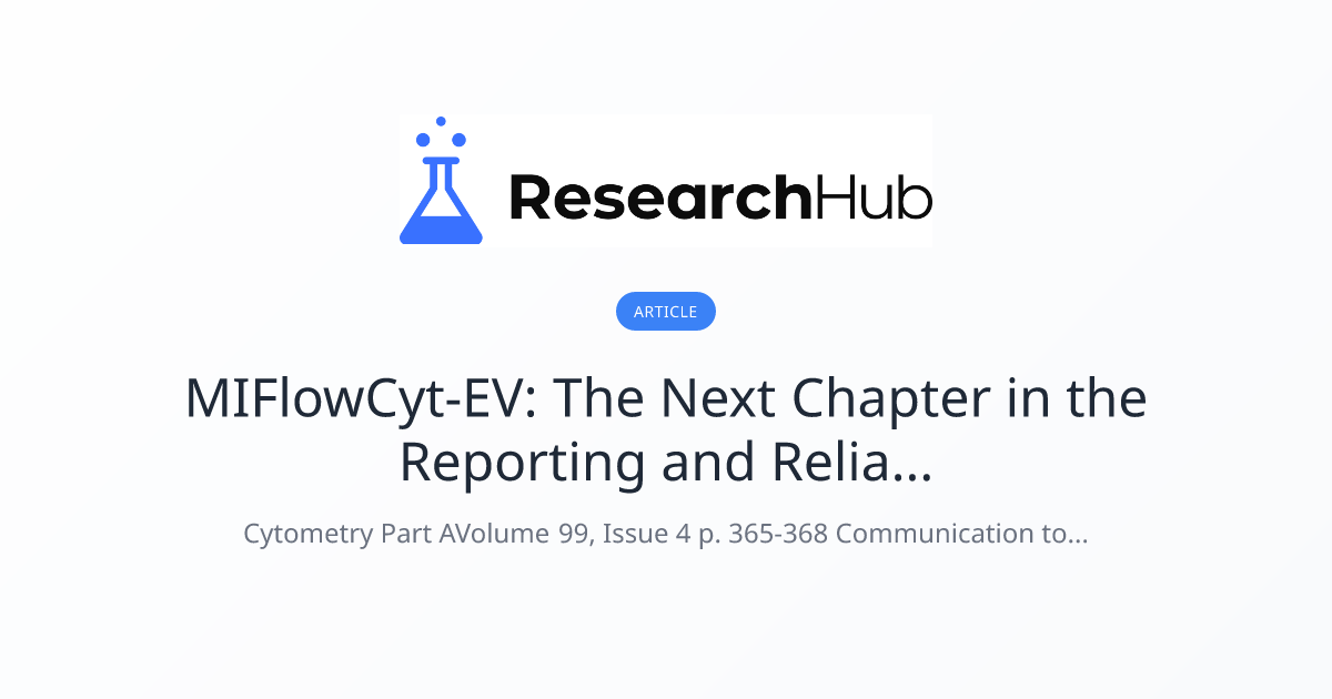 MIFlowCyt‐EV: The Next Chapter in the Reporting and Relia... | ResearchHub