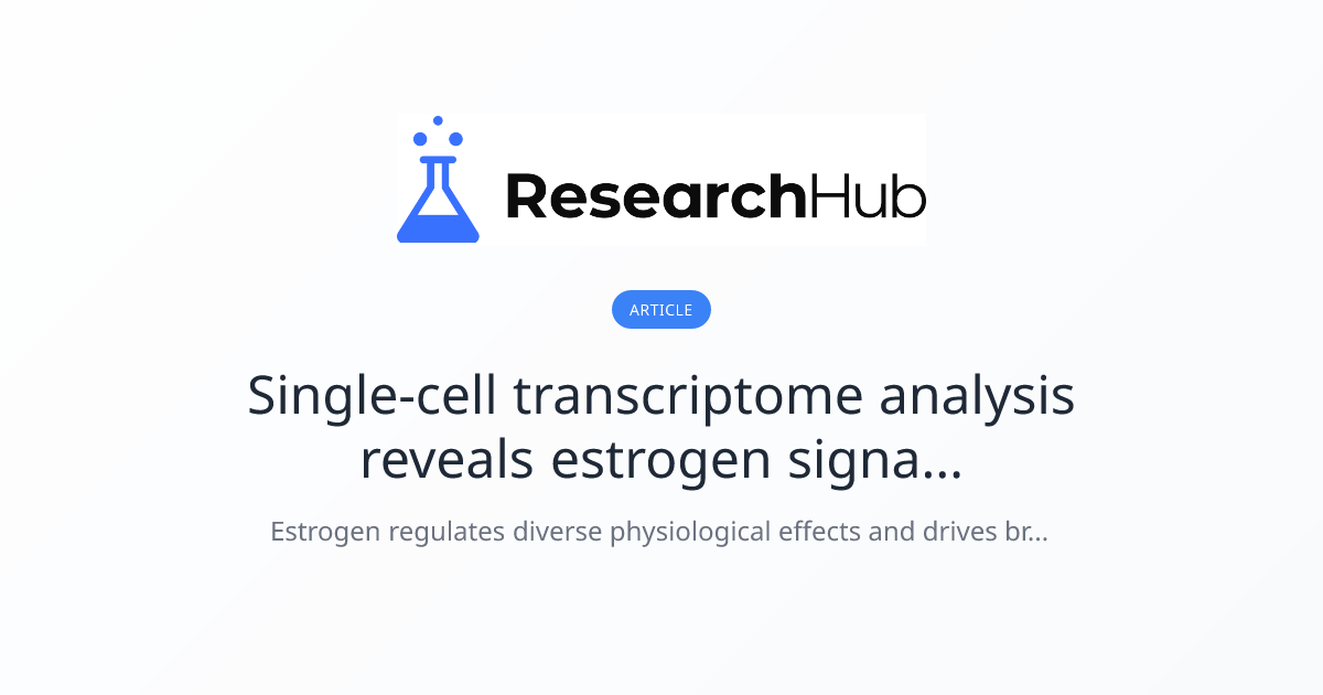 Single-cell transcriptome analysis reveals estrogen signa... | ResearchHub