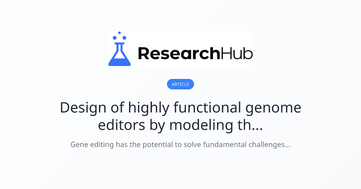 Design of highly functional genome editors by modeling th... | ResearchHub