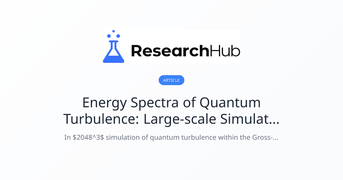 Energy Spectra of Quantum Turbulence: Large-scale Simulat... | ResearchHub