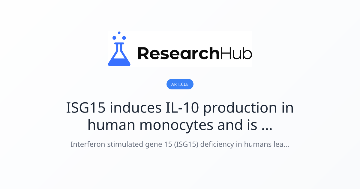 ISG15 induces IL-10 production in human monocytes and is ... | ResearchHub