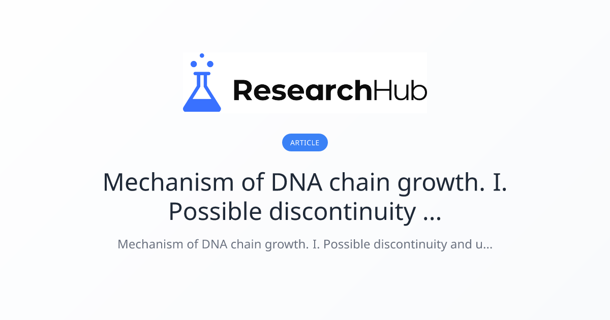Mechanism of DNA chain growth. I. Possible discontinuity ... | ResearchHub