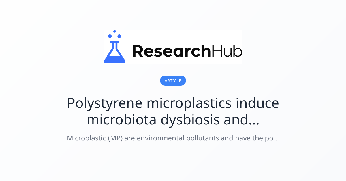 Polystyrene microplastics induce microbiota dysbiosis and... | ResearchHub