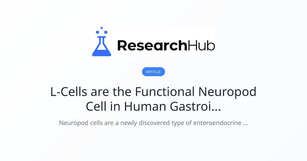 L-Cells are the Functional Neuropod Cell in Human Gastroi... | ResearchHub