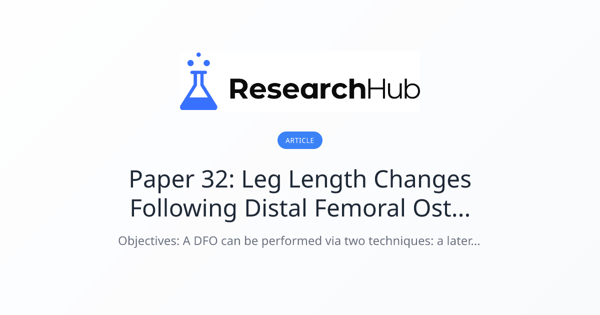 Paper 32: Leg Length Changes Following Distal Femoral Ost... | ResearchHub