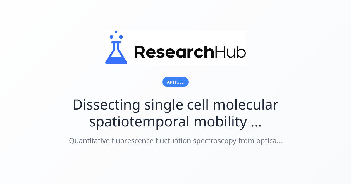Dissecting single cell molecular spatiotemporal mobility ... | ResearchHub