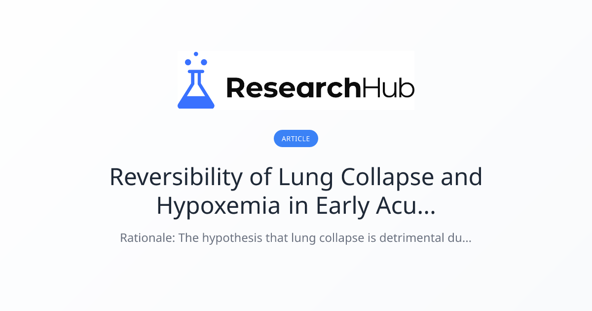 Reversibility of Lung Collapse and Hypoxemia in Early Acu... | ResearchHub