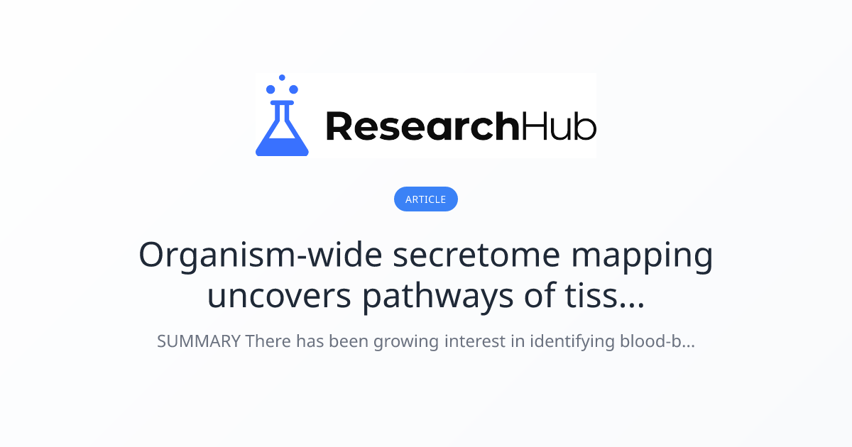 Organism-wide secretome mapping uncovers pathways of tiss... | ResearchHub