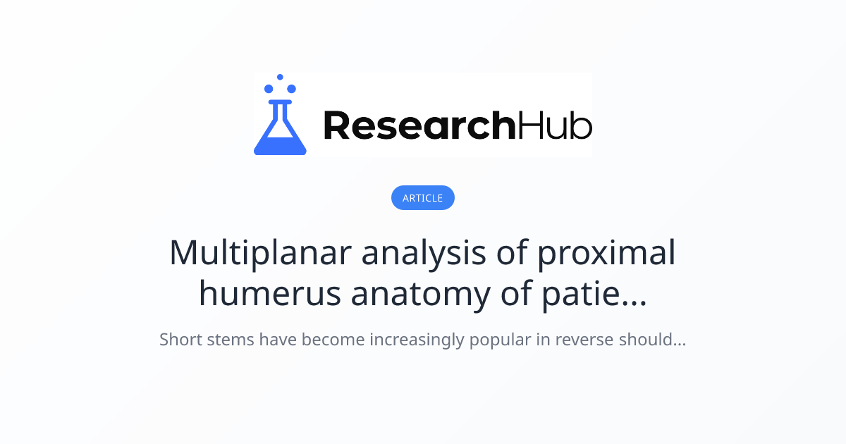 Multiplanar analysis of proximal humerus anatomy of patie... | ResearchHub