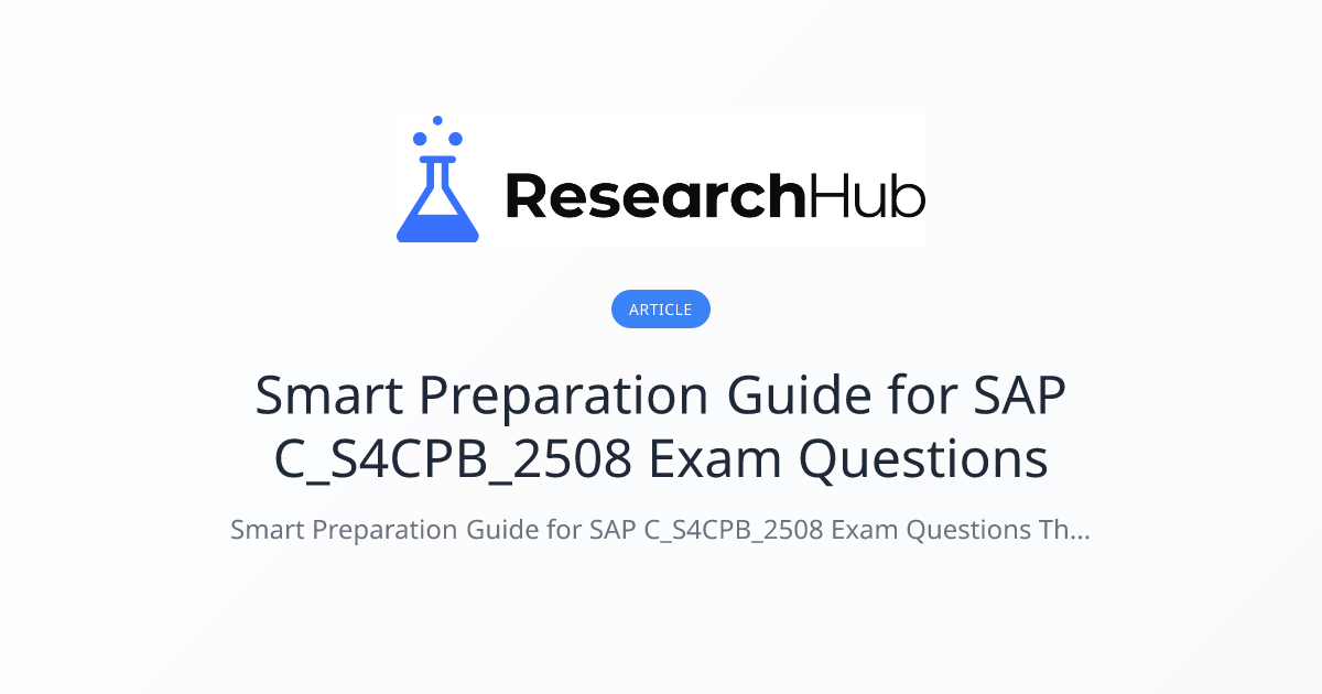 Smart Preparation Guide for SAP C_S4CPB_2508 Exam Questions | ResearchHub