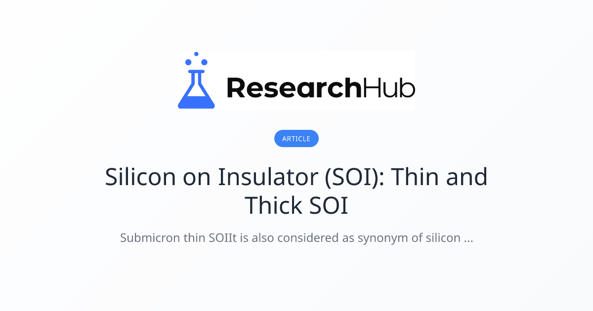 Silicon on Insulator (SOI): Thin and Thick SOI | ResearchHub