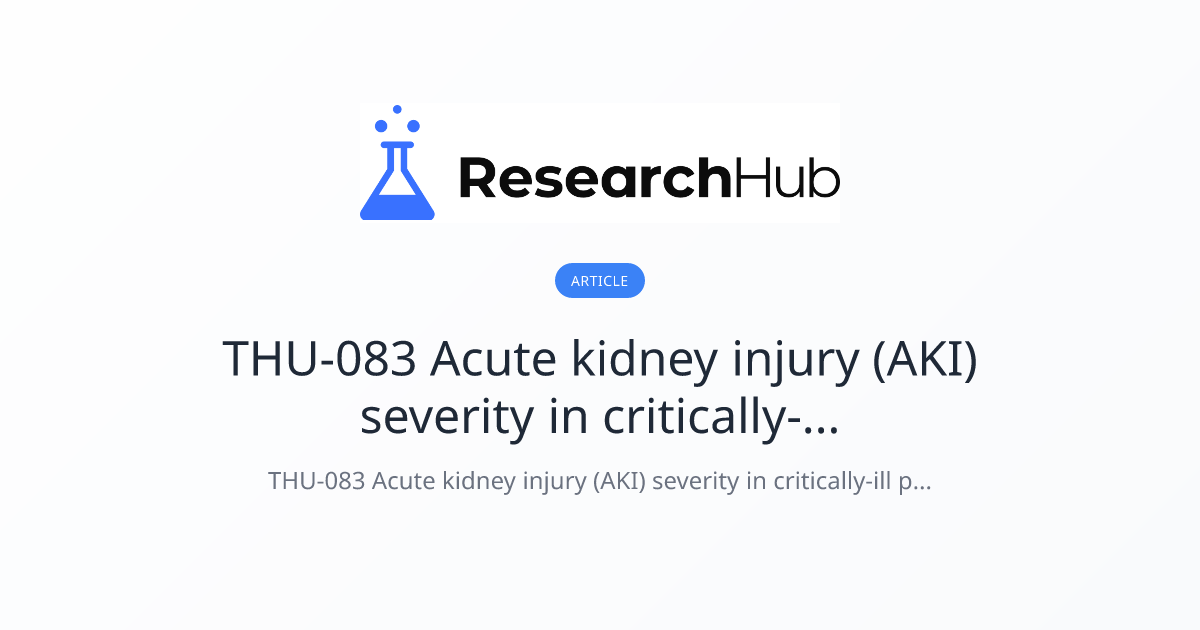 THU-083 Acute kidney injury (AKI) severity in critically-... | ResearchHub