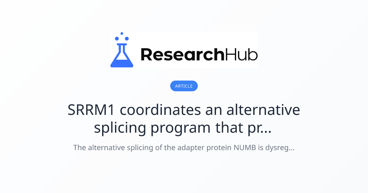 SRRM1 coordinates an alternative splicing program that pr... | ResearchHub