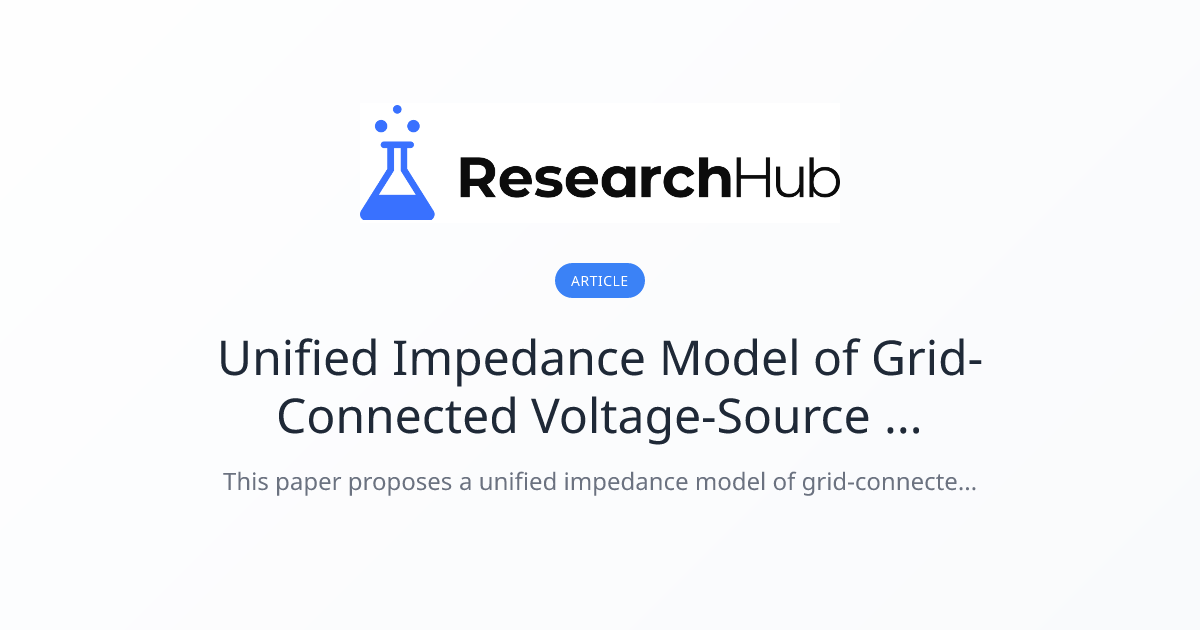Unified Impedance Model of Grid-Connected Voltage-Source ... | ResearchHub