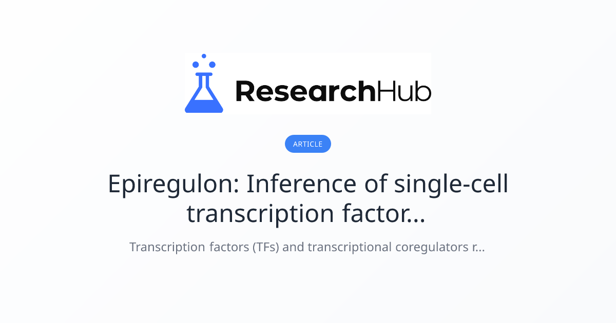 Epiregulon: Inference of single-cell transcription factor... | ResearchHub