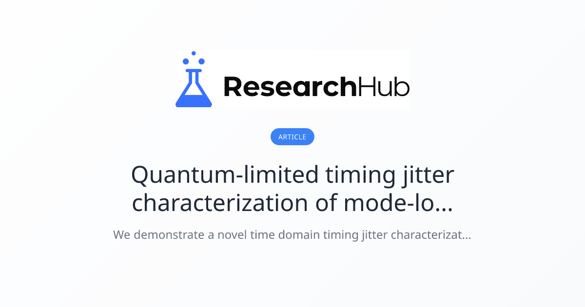Quantum-limited timing jitter characterization of mode-lo... | ResearchHub