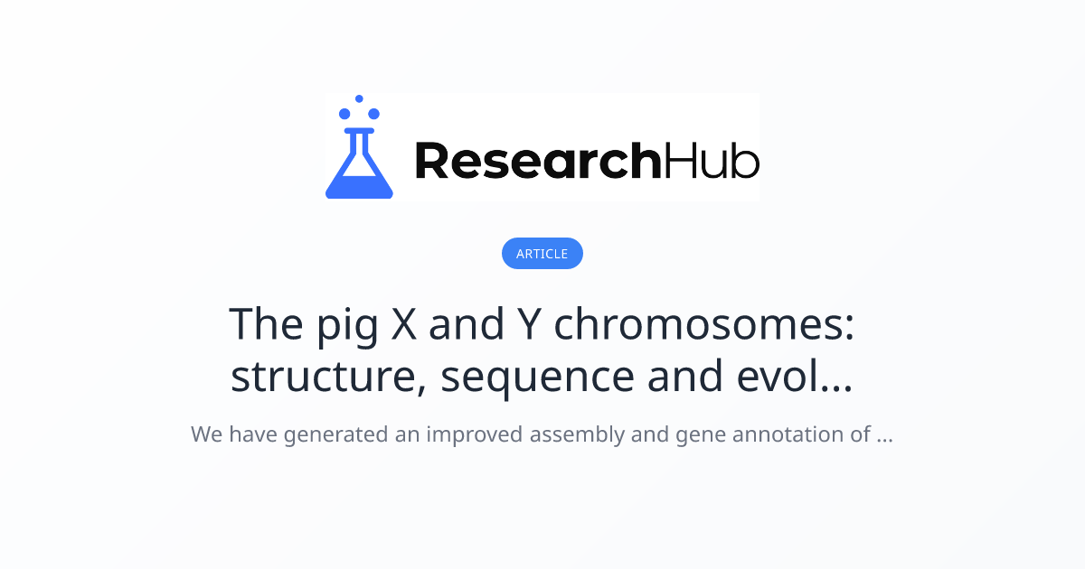 The pig X and Y chromosomes: structure, sequence and evol... | ResearchHub