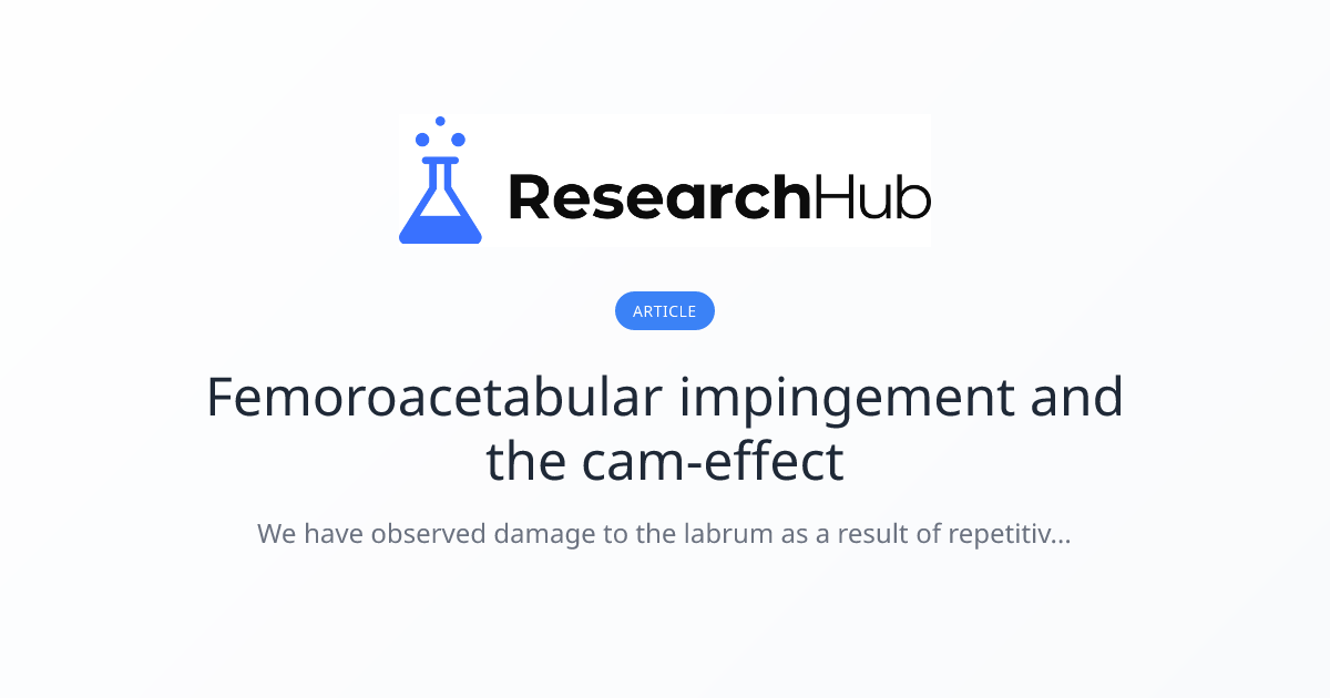Femoroacetabular impingement and the cam-effect | ResearchHub